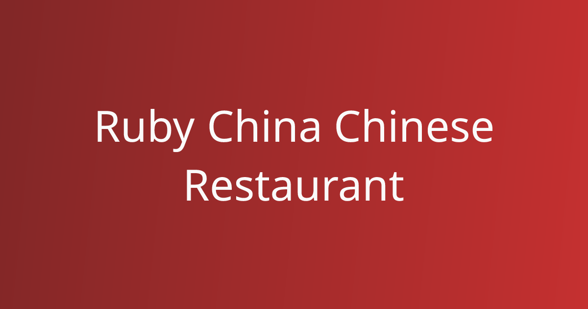 Order Authentic Chinese Online | Ruby China Chinese Restaurant - Pickup ...